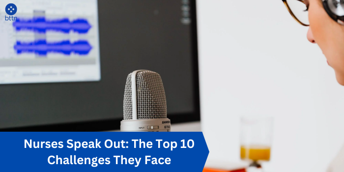 Top 10 Challenges Facing the Nursing Profession in the US 2024-25 - bttn