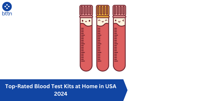 Top-Rated Blood Test Kits at Home in USA 2024 - bttn
