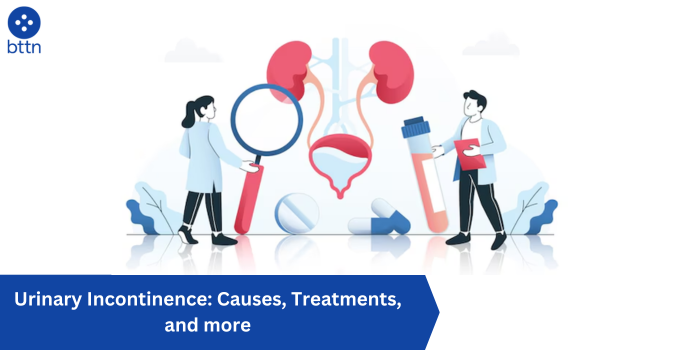 Urinary Incontinence: Causes, Treatments, and more - bttn