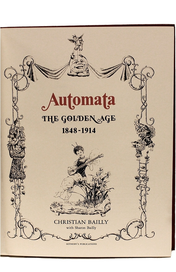 BAILLY, Christian. Automata: The Golden Age 1848-1914. (FIRST EDITION ...