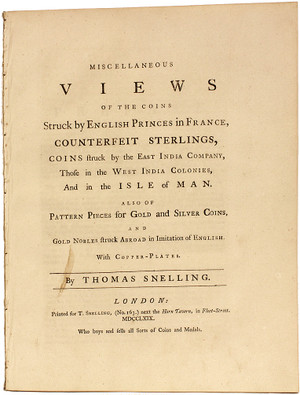 SNELLING, Thomas. Miscellaneous Views of the Coins Struck by English ...