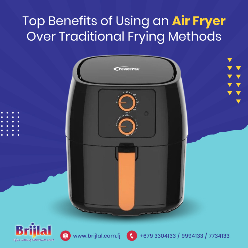 Benefits of Using an Air Fryer Over Traditional Frying Methods - Brijlal