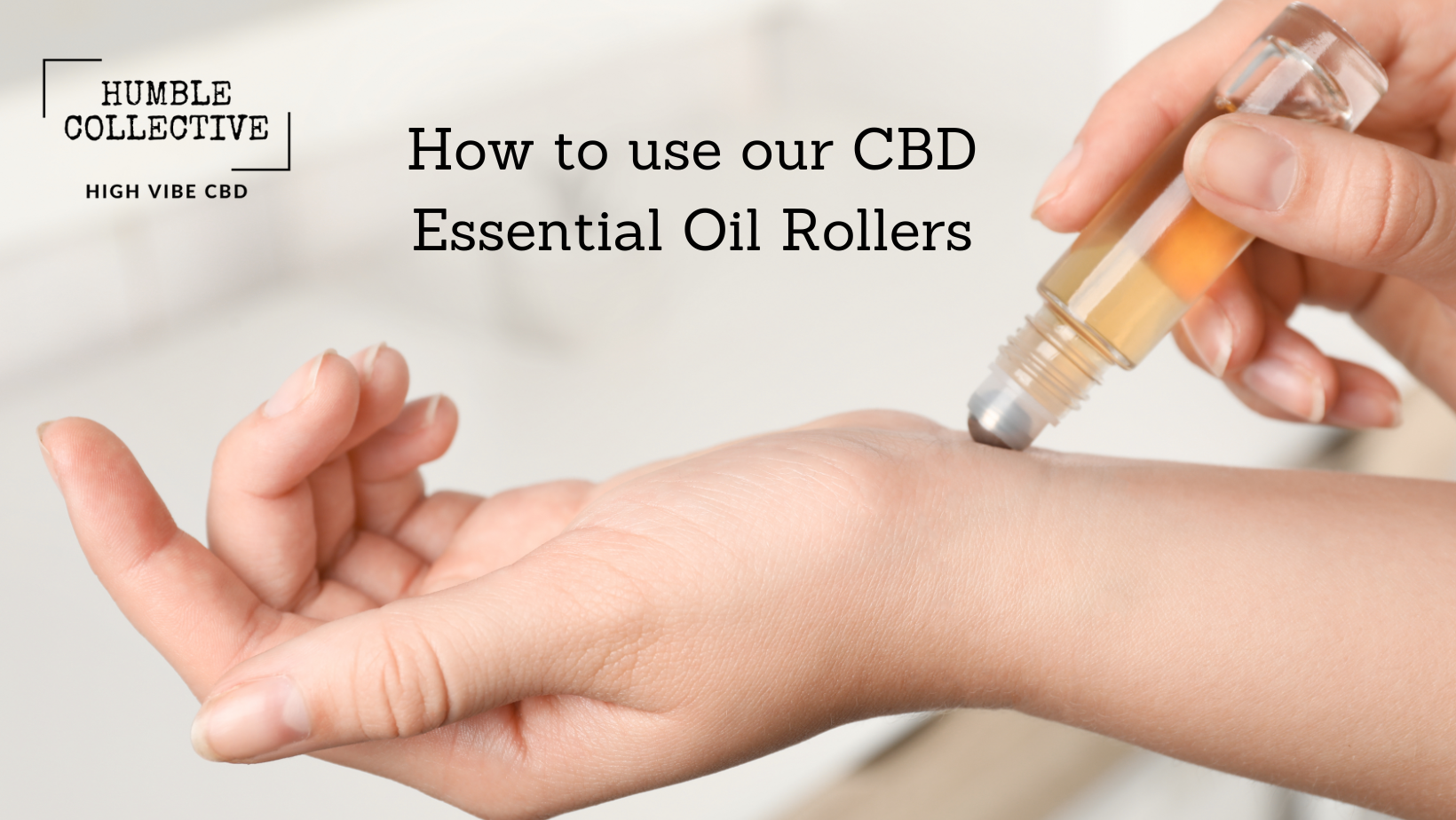 How-to Guide: CBD Essential Oil Rollers - Humble Collective