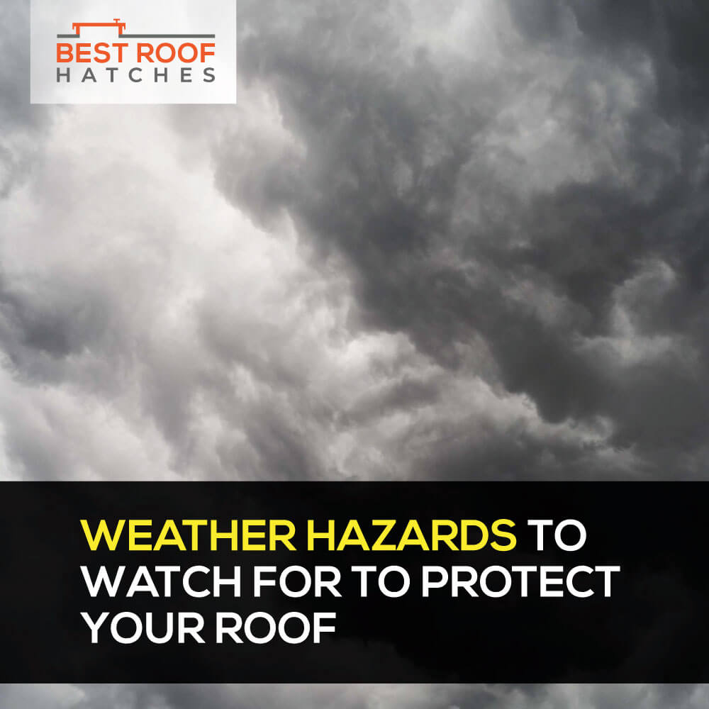 Weather Hazards to Watch for to Protect Your Roof