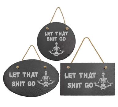Let That Shit Go Skeleton Slate Sign - Baum Designs