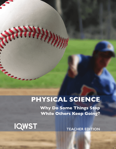 IQWST 3.0.1 - Teacher Edition - PS2 - Why Do Some Things Stop While ...