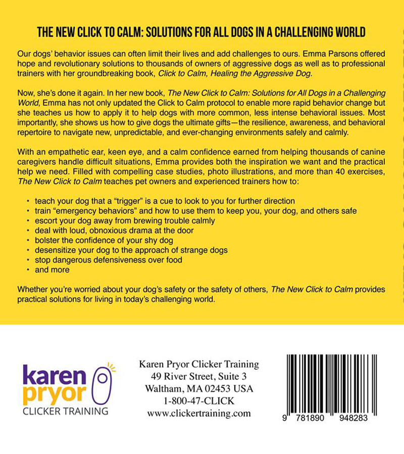 The New Click To Calm: Solutions for All Dogs in a Challenging World