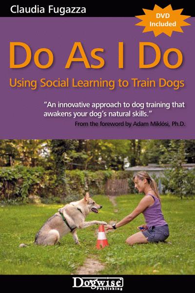 Do As I Do: Using Social Learning To Train Dogs Book - Streaming Video ...
