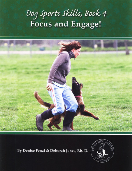 Dog Sports Skills, Book 4: Focus and Engage! (Shopworn) - Dogwise