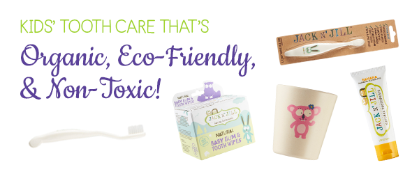 Kids Tooth Care That’s Organic, Eco-Friendly, and Non-Toxic! - peekawhoo