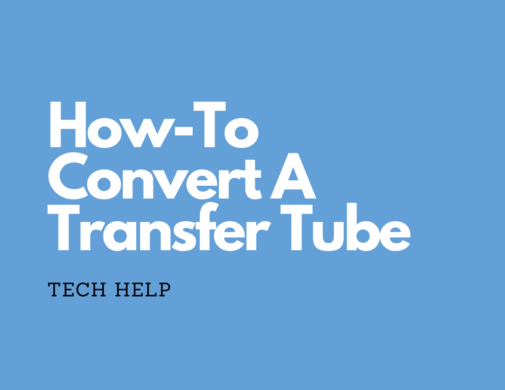 How-To Convert A Transfer Tube - Master Tool Repair