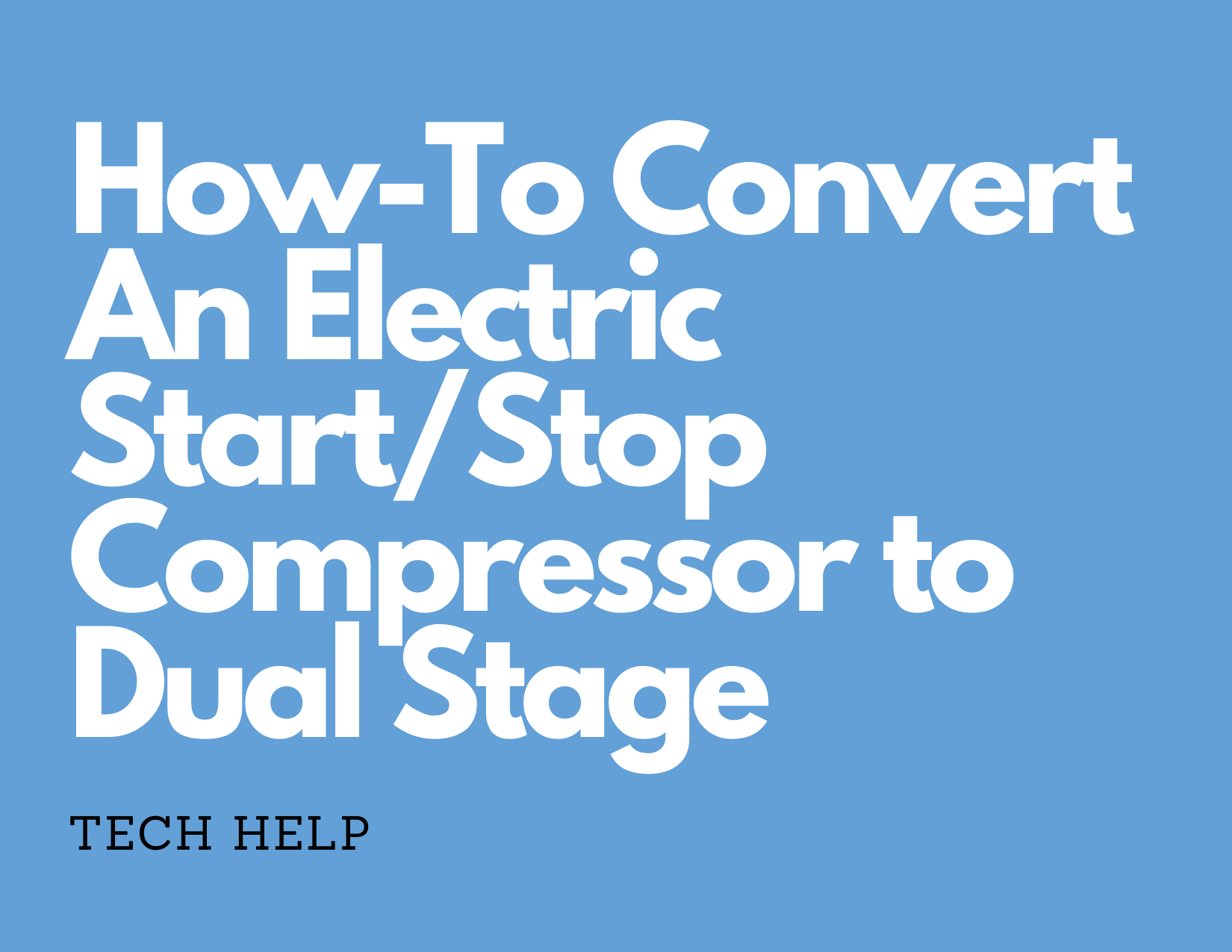 How-To Convert An Electric Start/Stop Compressor to Dual Stage - Master ...