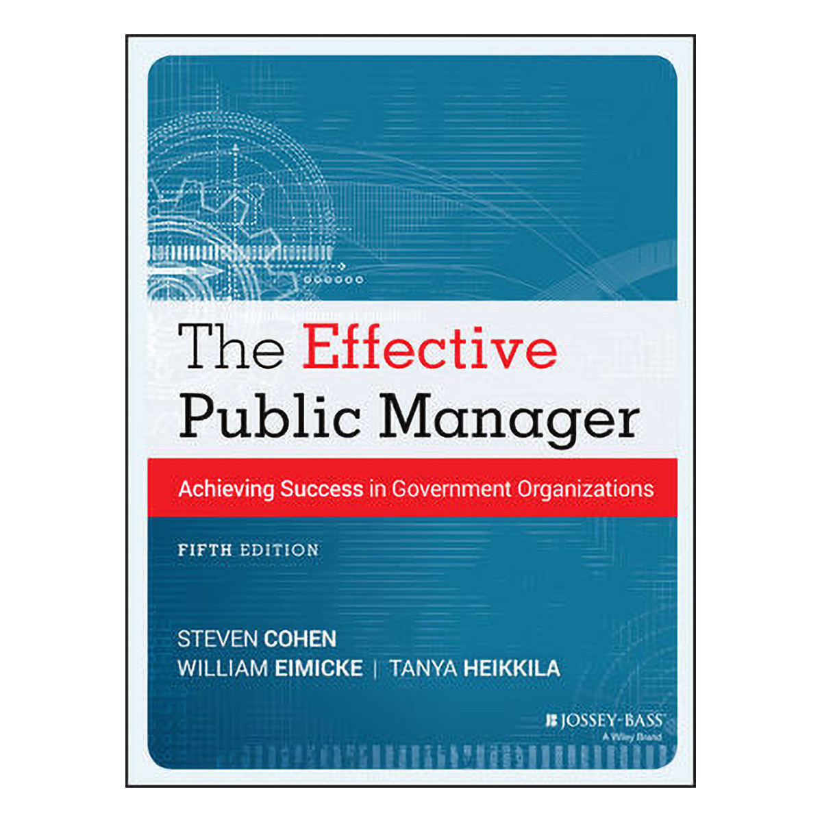 The Effective Public Manager: Achieving Success in Government ...