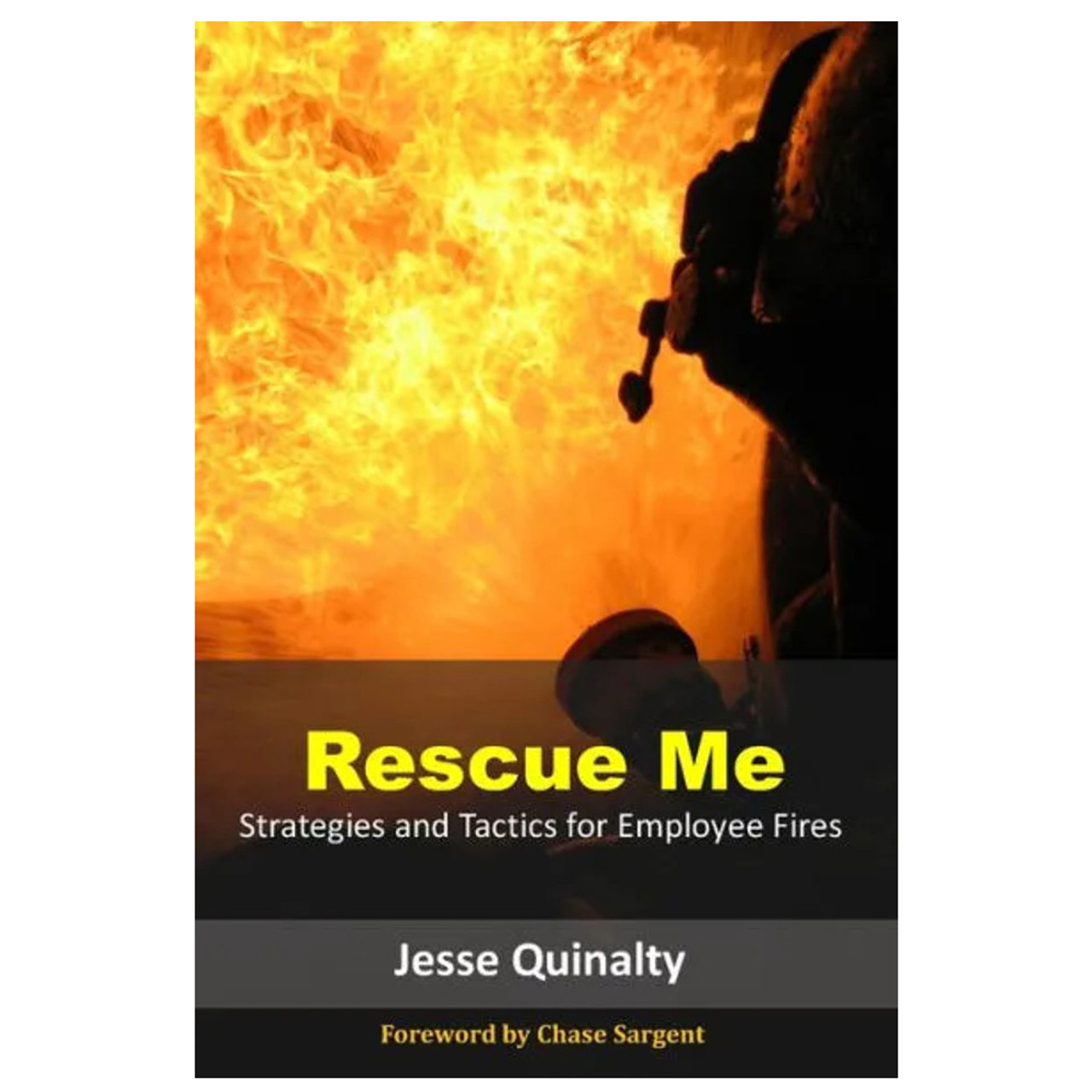 Rescue Me: Strategies and Tactics for Employee Fires Rescue Me: Strategies and Tactics for Employee Fires