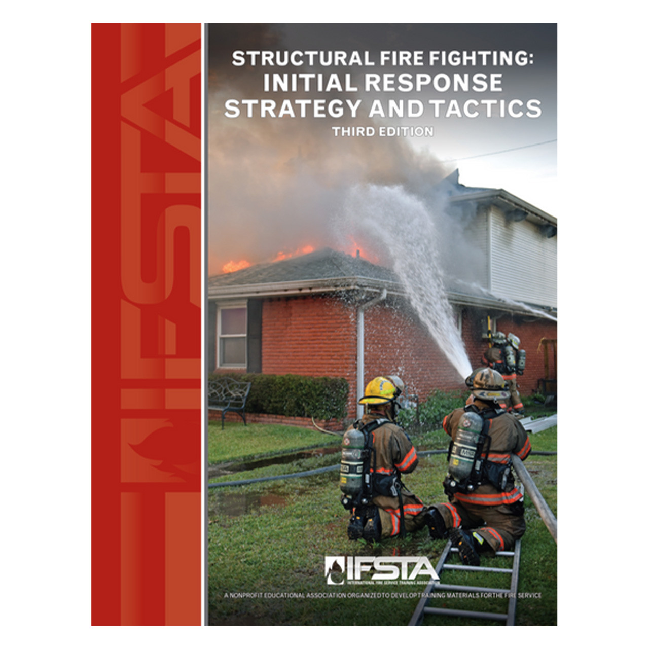 Structural Fire Fighting: Initial Response Strategy and Tactics - 3rd ...