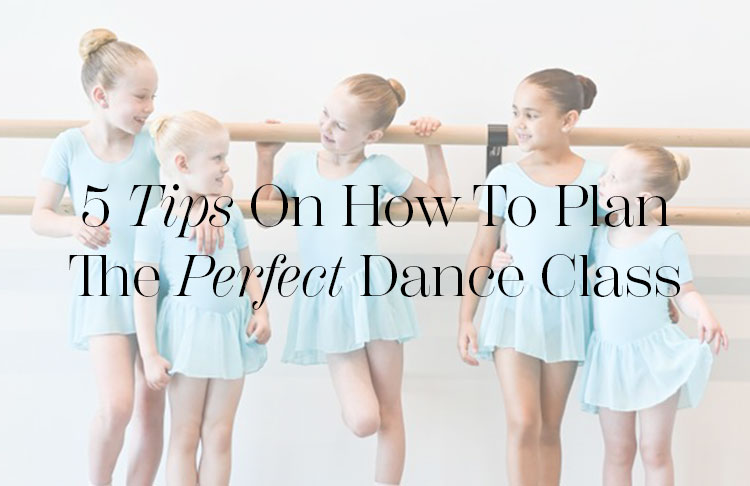 Dance Class Tips - Plan the Perfect Dance Class - Move Dance