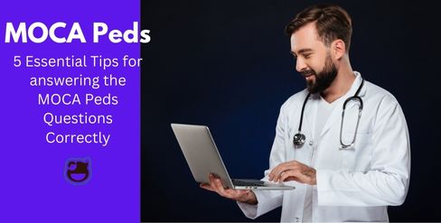 5 Essential Tips for answering the MOCA Peds Questions Correctly ...