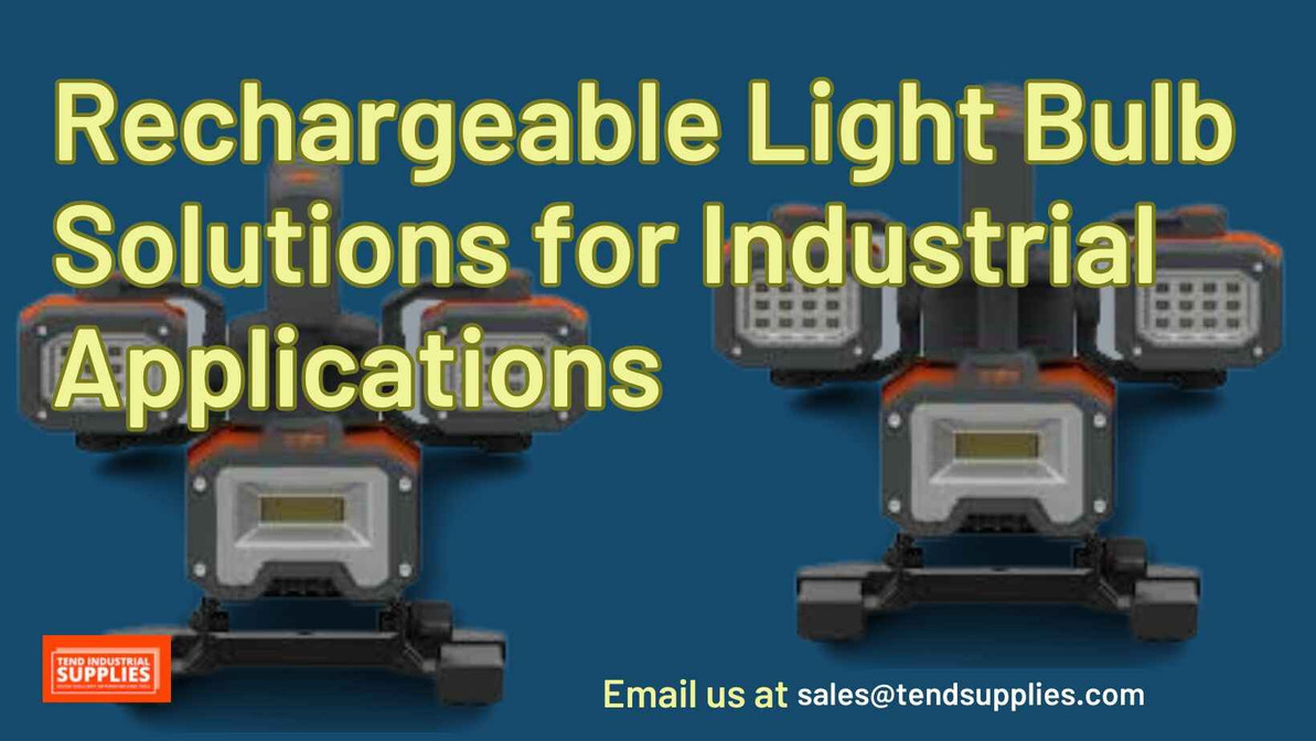 Rechargeable Light Bulb Solutions for Industrial Applications - Tend ...