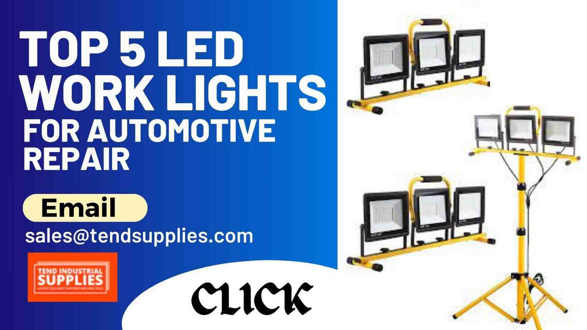 Top 5 LED Work Lights for Automotive Repair - Tend Industrial Supplies