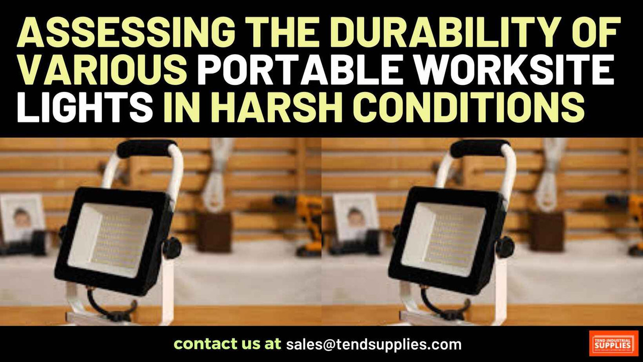 Assessing the durability of various portable worksite lights in harsh ...