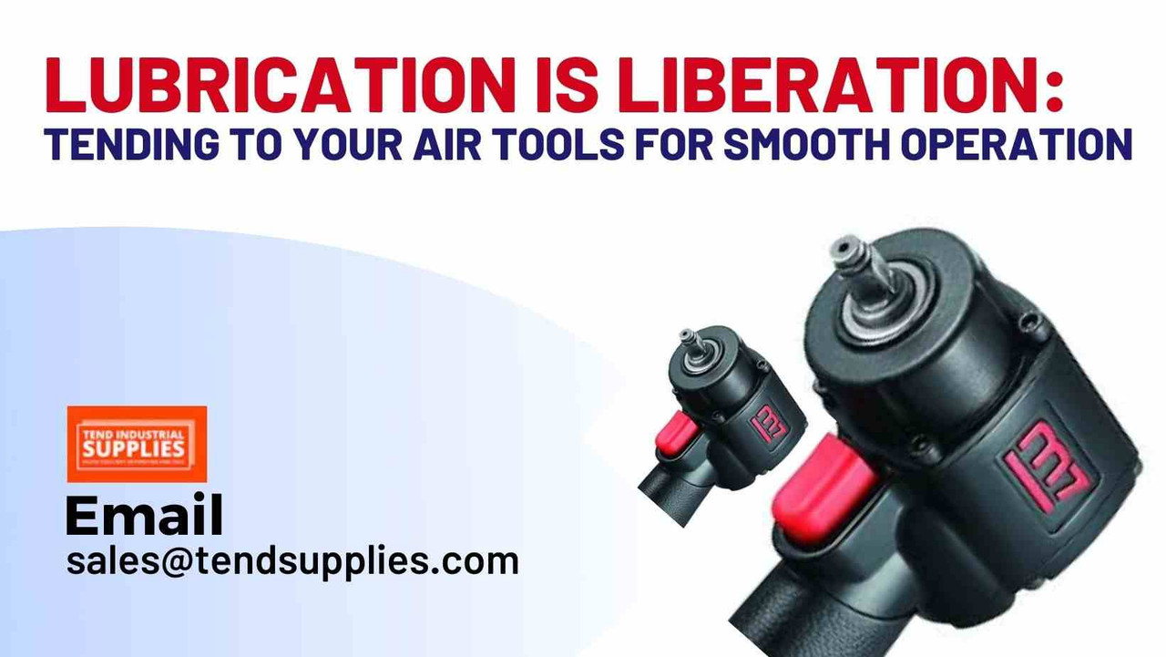 Lubrication is Liberation: Tending to Your Air Tools for Smooth Operation - Tend Industrial Supplies