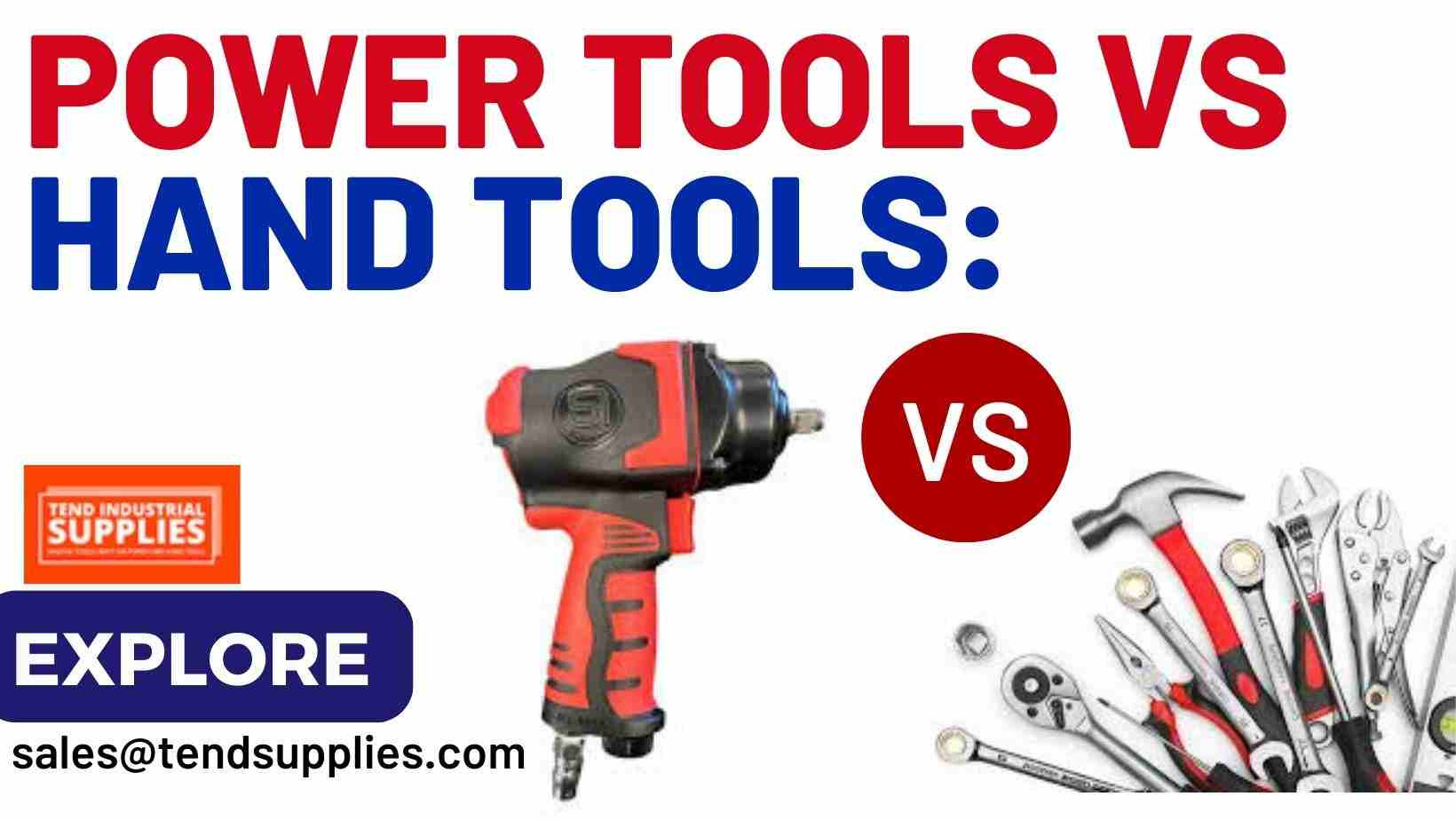 Power Tools vs Hand Tools: Which is Right for You? - Tend Industrial ...