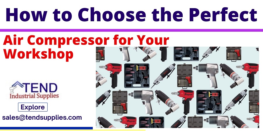 How to Choose the Perfect Air Compressor for Your Workshop - Tend ...