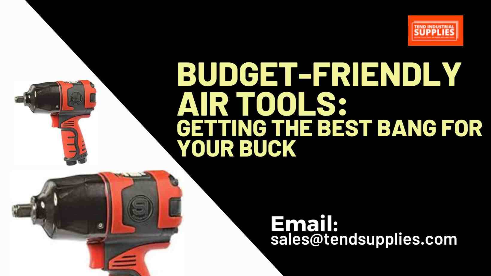 Budget-friendly Air Tools: Getting the Best Bang for Your Buck - Tend ...