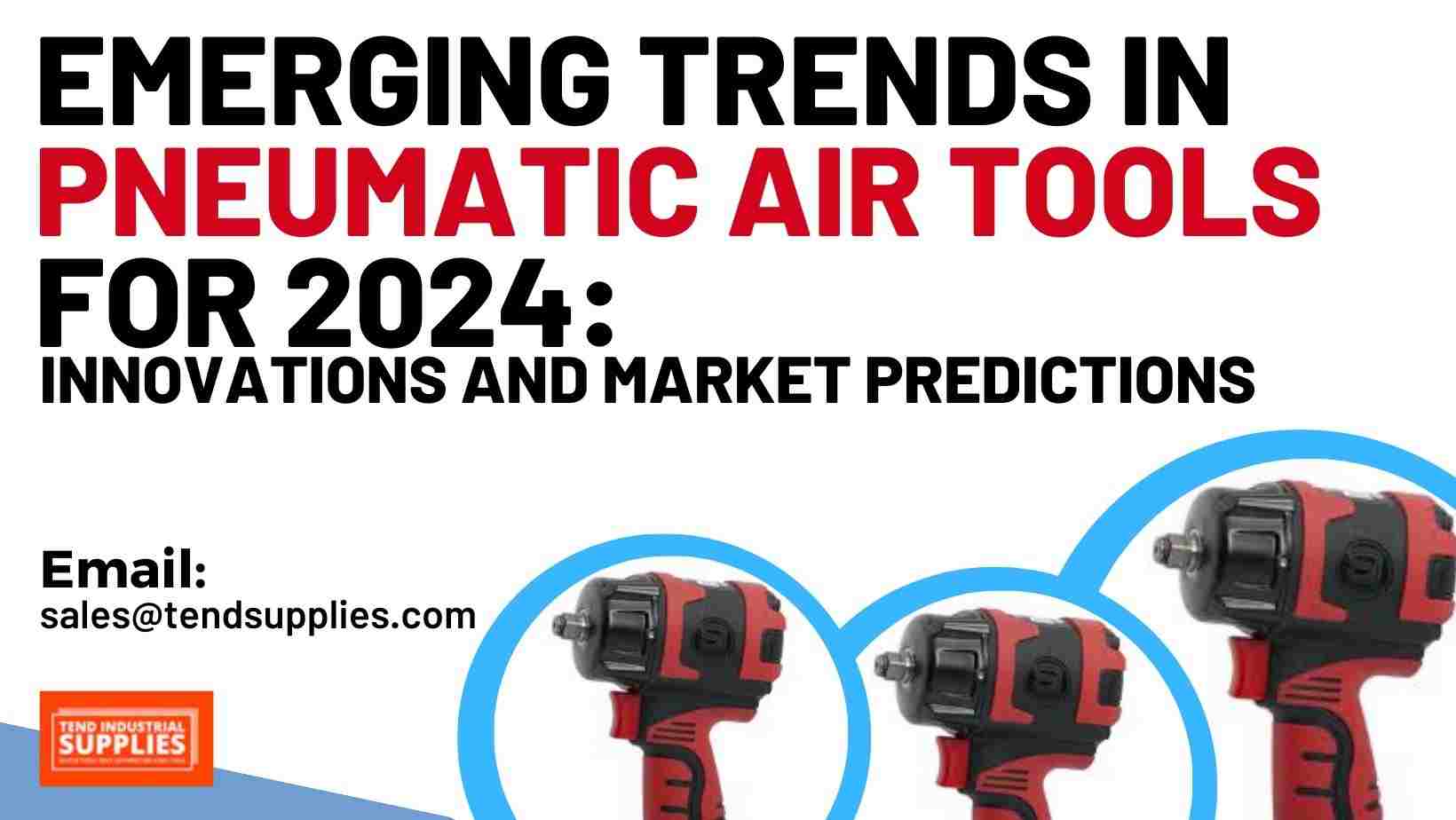 Emerging Trends in Pneumatic Air Tools for 2024: Innovations and Market ...