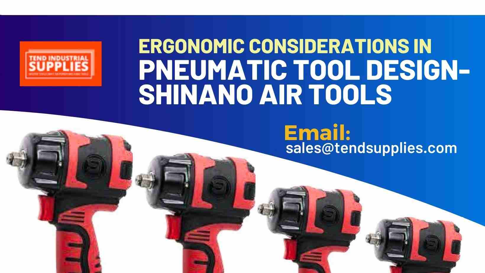 Ergonomic Considerations in Pneumatic Tool Design- Shinano Air Tools ...