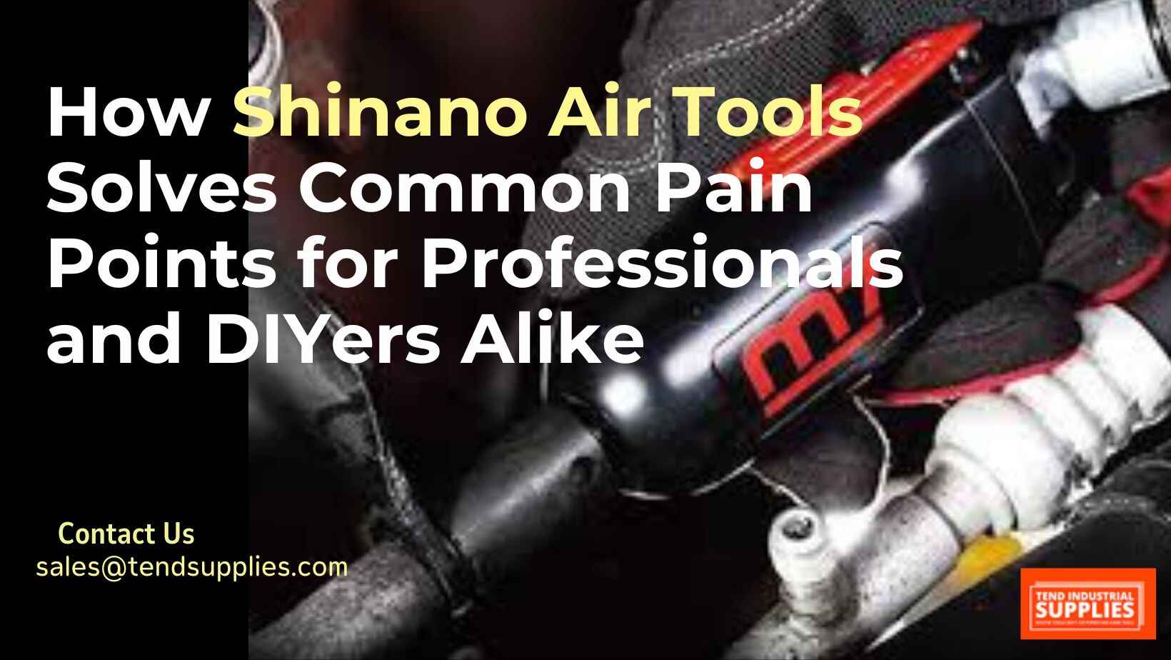 How Shinano Air Tools Solves Common Pain Points for Professionals and ...
