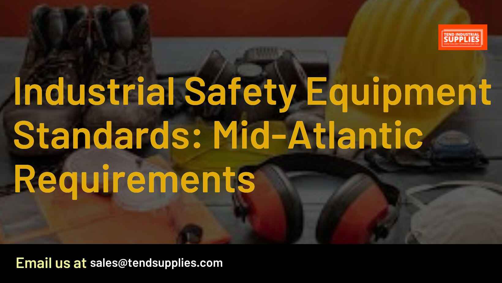Industrial Safety Equipment Standards: Mid-Atlantic Requirements - Tend ...