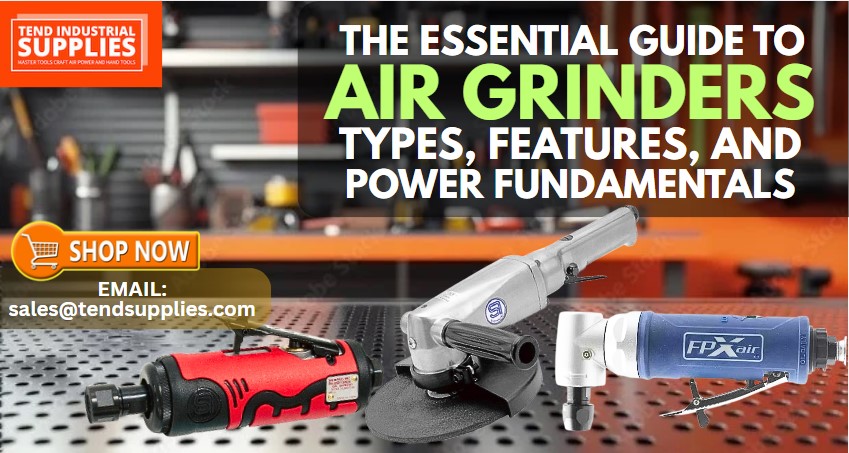 The Essential Guide to Air Grinders: Types, Features, and Power ...