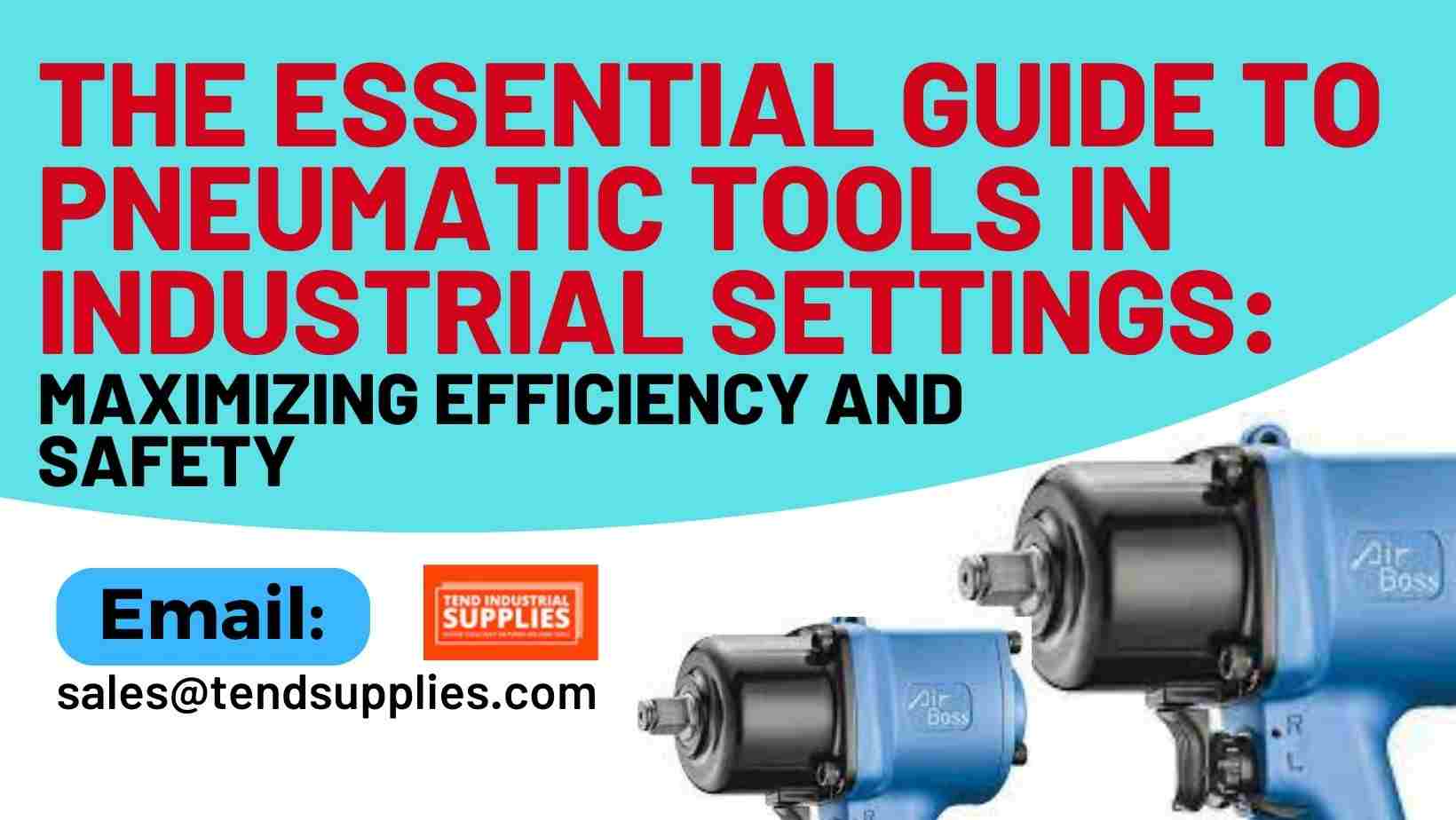 The Essential Guide to Pneumatic Tools in Industrial Settings ...