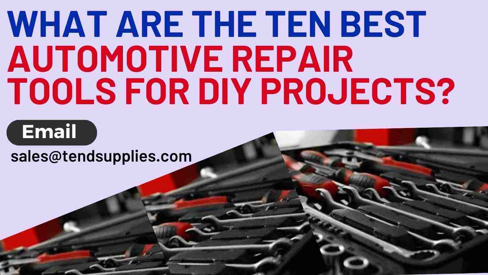 What Are the Ten Best Automotive Repair Tools for DIY Projects? - Tend ...