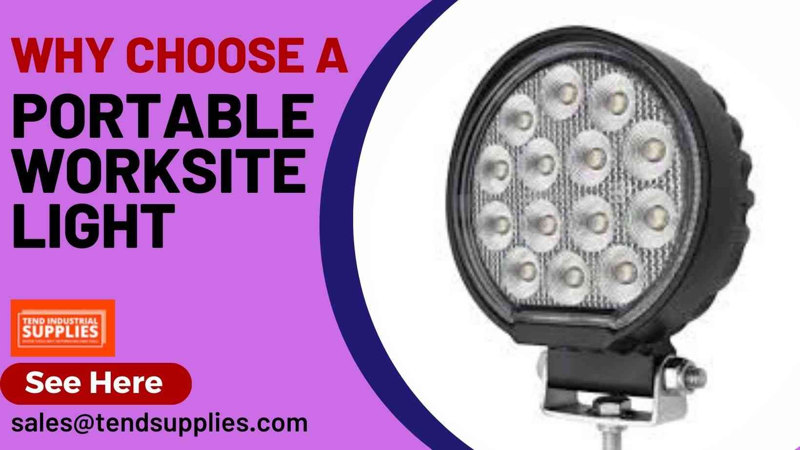 Why Choose a Portable Worksite Light - Tend Industrial Supplies