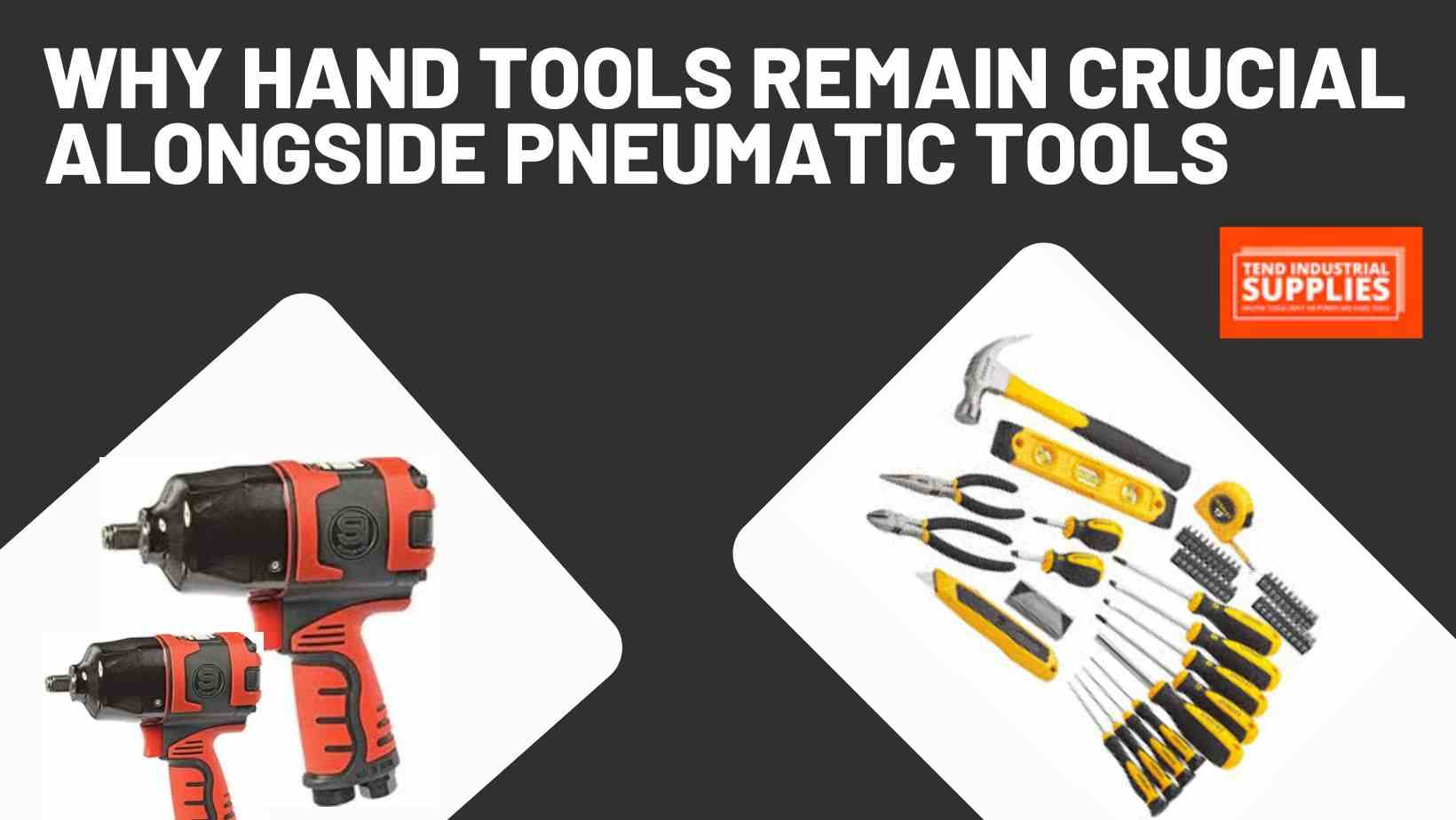 Why Hand Tools Remain Crucial Alongside Pneumatic Tools - Tend ...