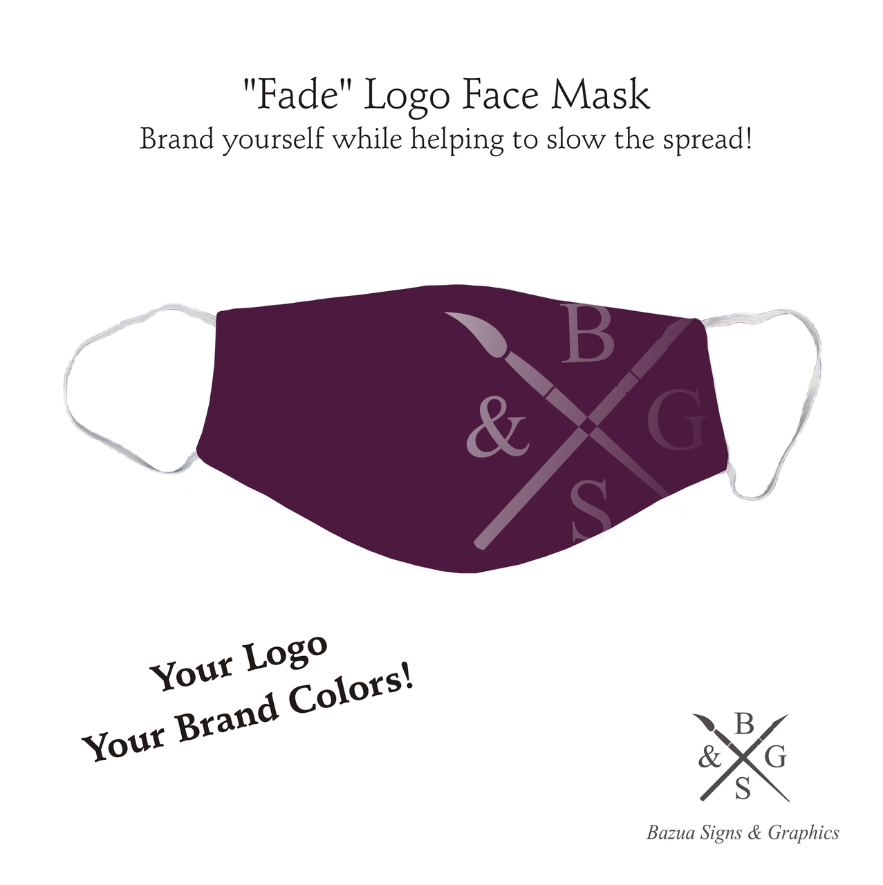 Face Cover - Logo "Fade" - Bazua Signs & Graphics