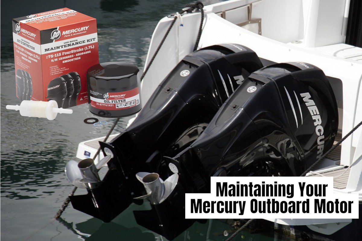 Best Practices for Maintaining Your Mercury Outboard Motor - Boaters World