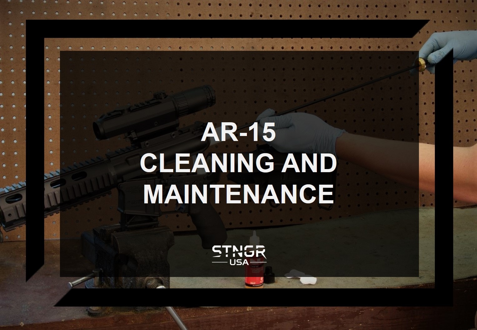 AR-15 Cleaning and Maintenance - STNGR USA