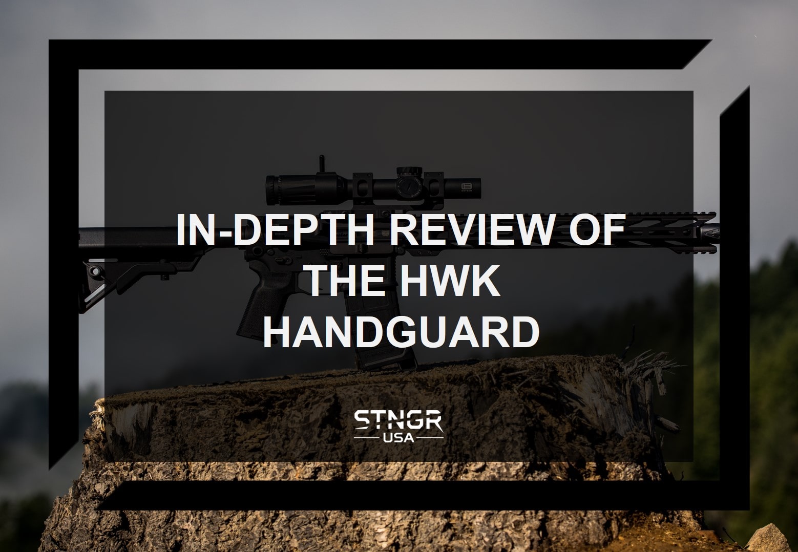 In-Depth Review of the HWK Handguard - STNGR USA