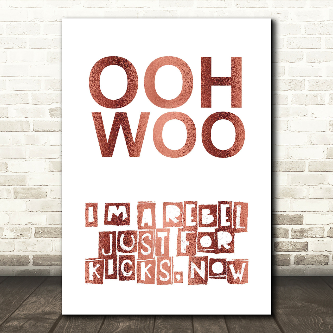 Rose Gold Ooh Woo Rebel Just For Kicks Now Song Lyric Quote Print ...