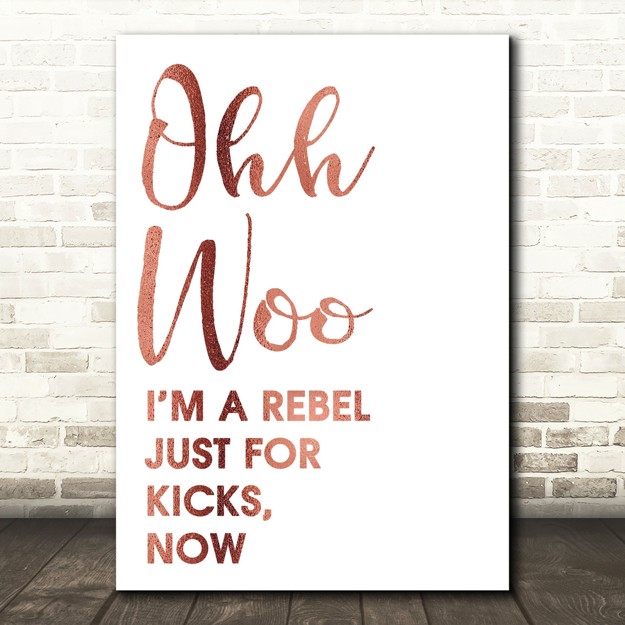 Rose Gold Ooh Woo Rebel Just For Kicks Now Song Lyric Quote Print ...