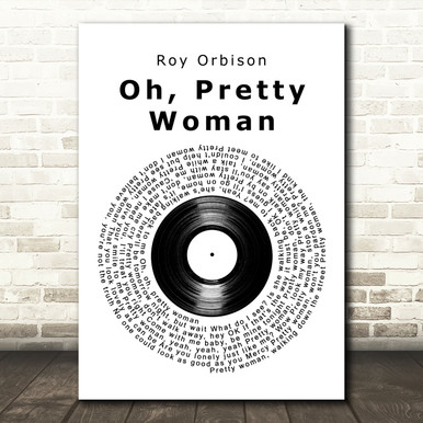 Roy Orbison Oh, Pretty Woman Vinyl Record Song Lyric Art Print - Song ...