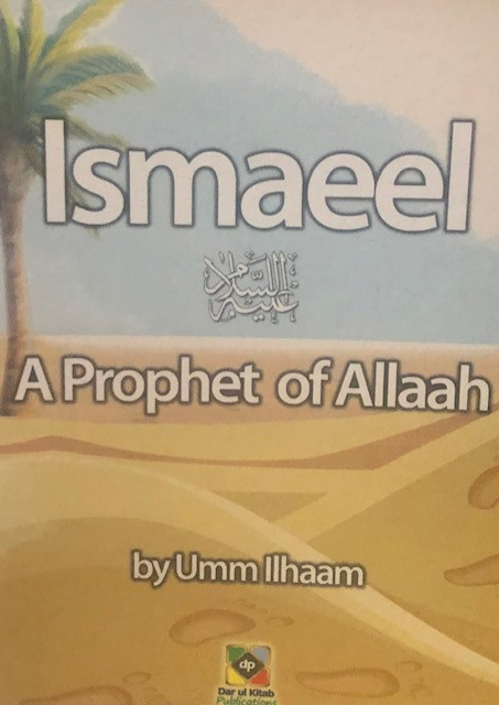 Ismaeel (A Prophet Of Allaah) By Dar Ul- Kitab Publications - Authentic ...
