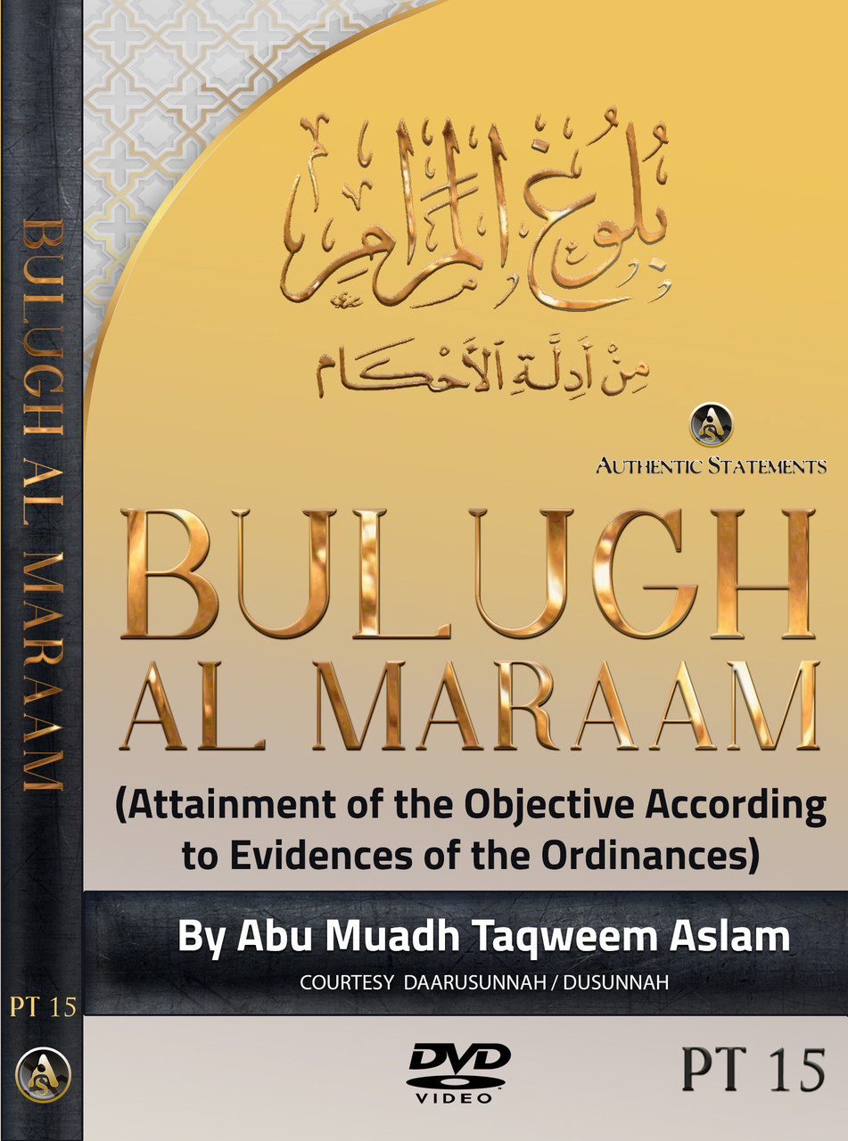 Bulugh Al-Maraam – Pt.1 To 15 (Attainment of the Objective According to ...