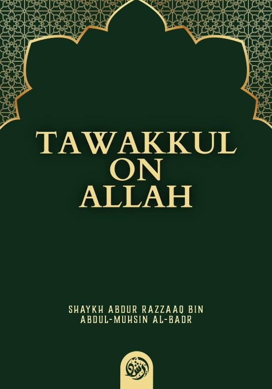 Tawakkul on Allah By Shaykh Abdur Razzaaq al-Badr - Authentic Statements