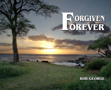 Forgiven Forever - Booklet - Bob George Ministries Store