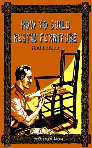 How To Build Rustic Furniture - The Mountaineer