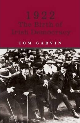 1922: The Birth of Irish Democracy / Tom Garvin - Bookworm Bookstore